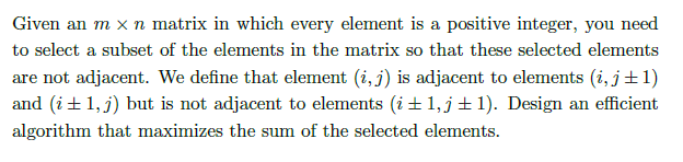 Solved Given an mxn matrix in which every element is a | Chegg.com