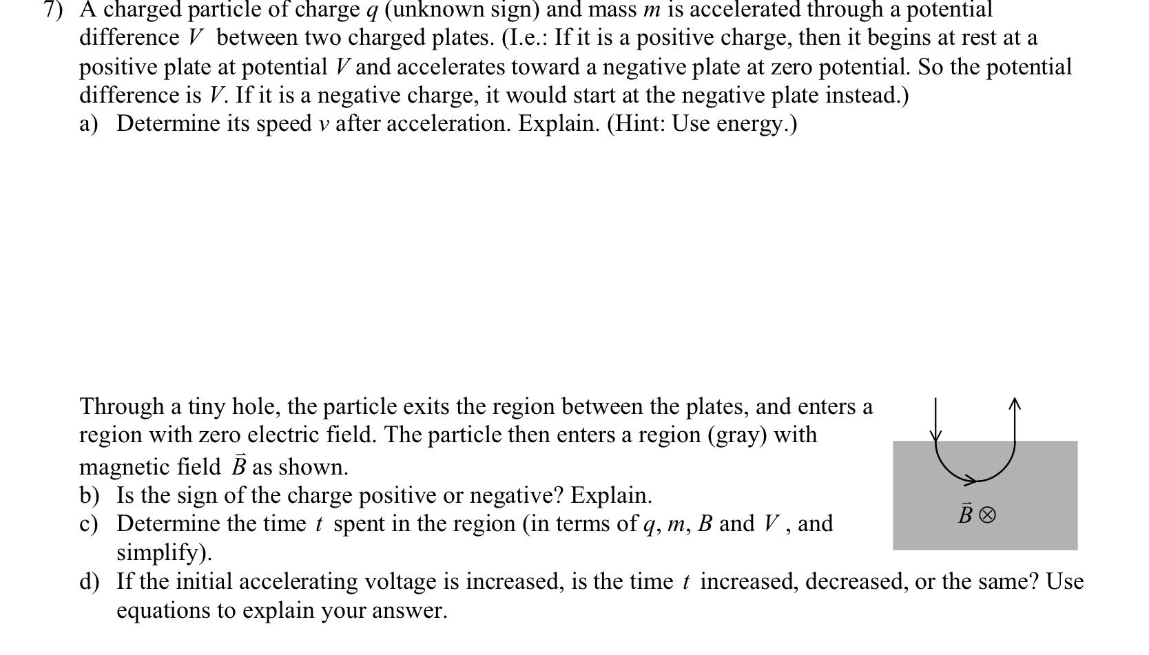 Solved 7) A charged particle of charge q (unknown sign) and | Chegg.com