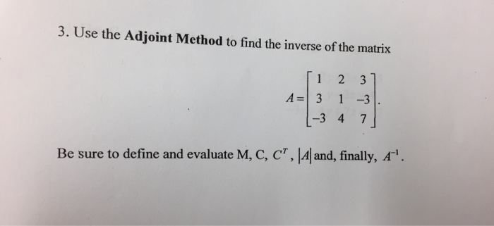 Solved Use the Adjoint Method to find the inverse of the | Chegg.com