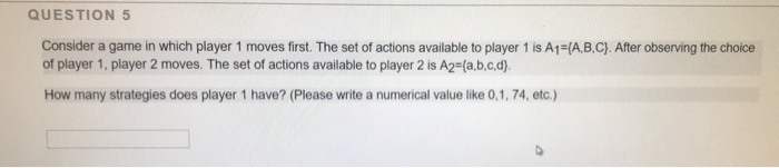 Solved QUESTION 5 Consider a game in which player 1 moves | Chegg.com