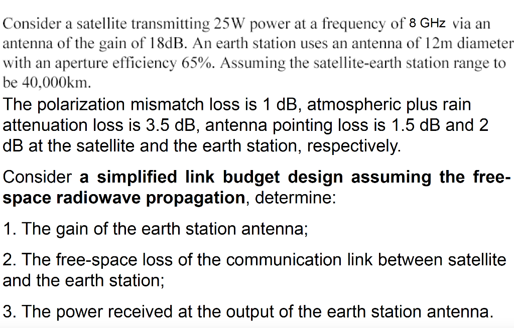 Solved Consider a satellite transmitting 25 W power at a | Chegg.com