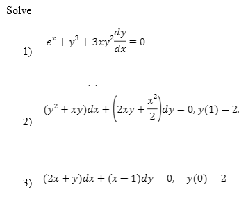 Solved Solve „dy et + y + 3xy? = 0 dx 1) (y2 + xy)dx + 2xy + | Chegg.com