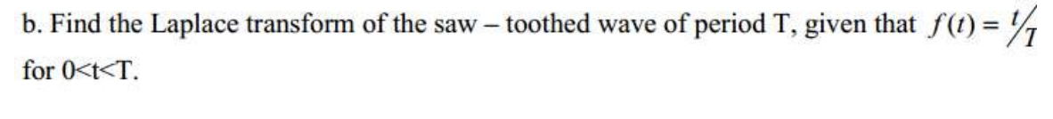 Solved Find the Laplace transform of the saw toothed wave of | Chegg.com