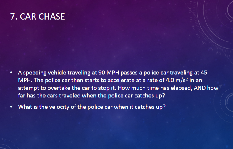 Solved 7. CAR CHASE A speeding vehicle traveling at 90 MPH | Chegg.com