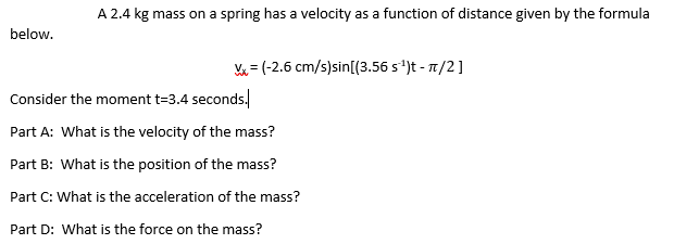 Solved A 2.4 kg mass on a spring has a velocity as a | Chegg.com