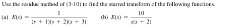 Solved Use the residue method of (3-10) to ﻿find the starred | Chegg.com