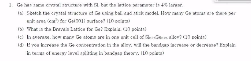 Solved 1. Ge has same crystal structure with Si, but the | Chegg.com