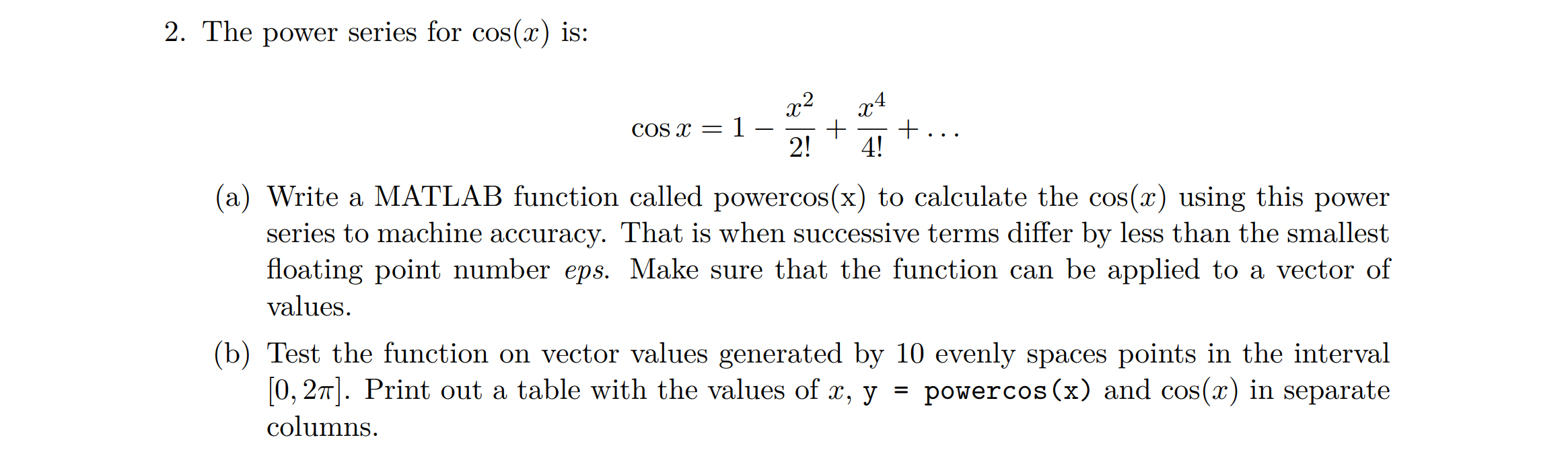 Solved 2. The power series for cos(x) is: X4 COS X = 1- 2 + | Chegg.com