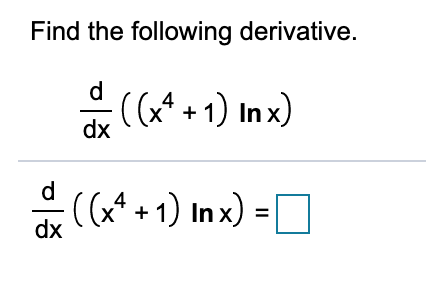 Solved Find the following derivative. ( (+1) Inx) | Chegg.com