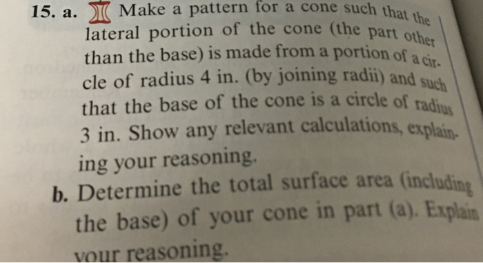 Solved 15. a. I Make a pattern for a cone such that lateral | Chegg.com