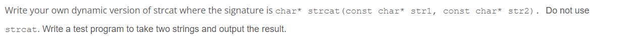Solved Write Your Own Dynamic Version Of Strcat Where The 
