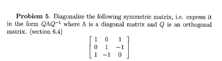 Solved Problem 5. Diagonalize the following symmetric | Chegg.com