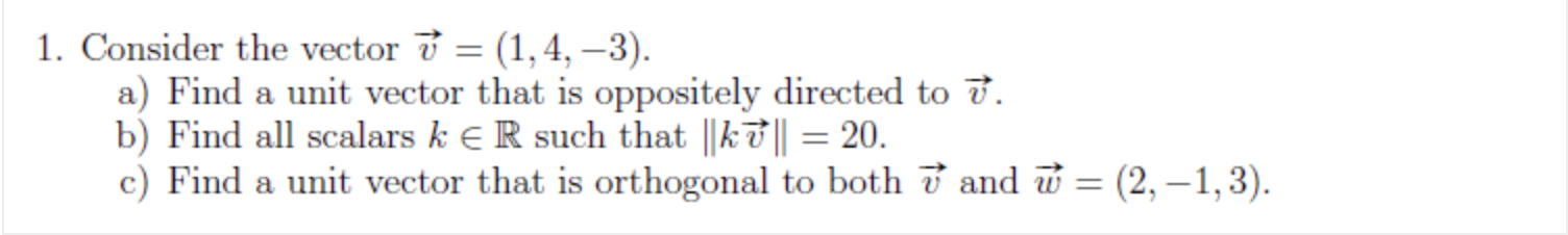 Solved 1. Consider the vector v=(1,4,−3). a) Find a unit | Chegg.com