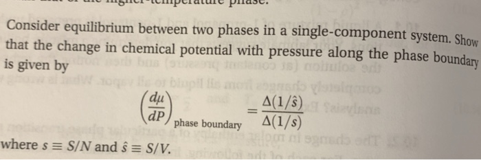 Consider equilibrium between two phases in a | Chegg.com