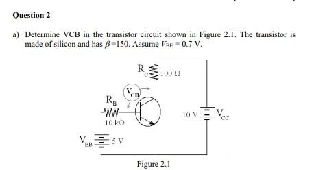 Solved Question 2 a) Determine VCB in the transistor circuit | Chegg.com