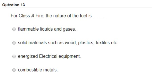 Solved Question 13 For Class A Fire, the nature of the fuel | Chegg.com