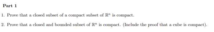 Solved Part 1 1. Prove that a closed subset of a compact | Chegg.com