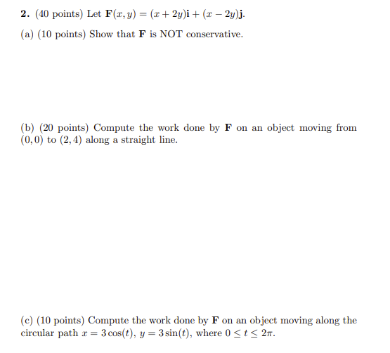 Solved 2. (40 points) Let F(x,y)=(x+2y)i+(x−2y)j. (a) (10 | Chegg.com