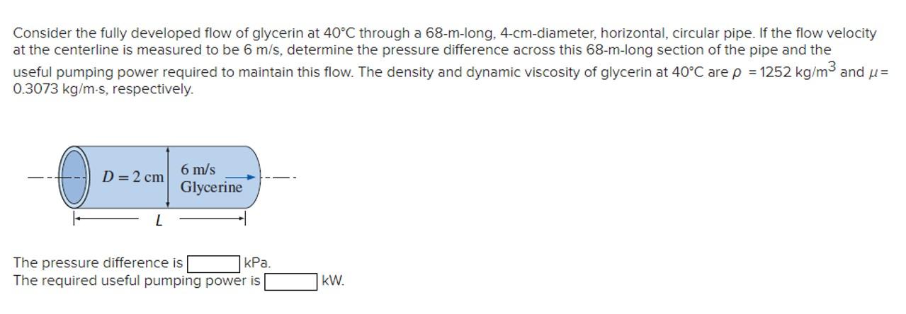Solved Consider the fully developed flow of glycerin at 40°C | Chegg.com