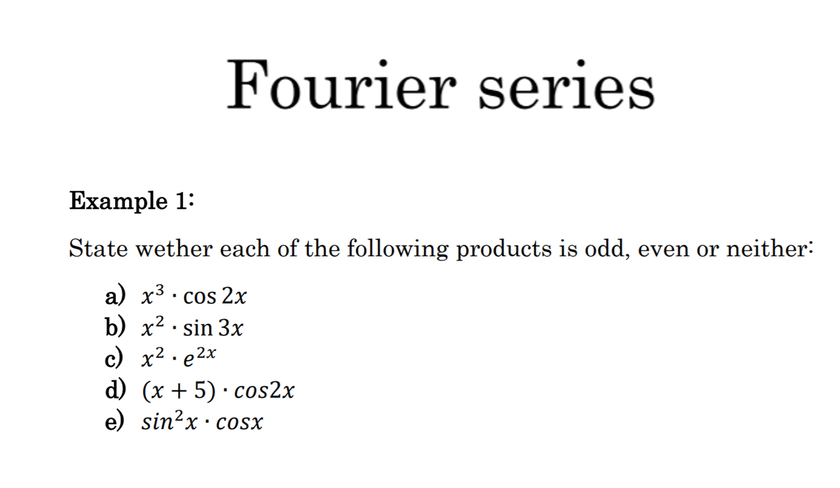 Solved Fourier series Example 1: State wether each of the | Chegg.com