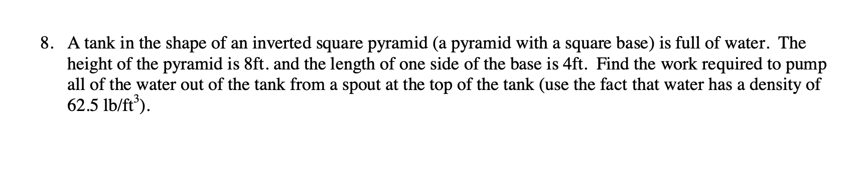 Solved 8. A tank in the shape of an inverted square pyramid | Chegg.com