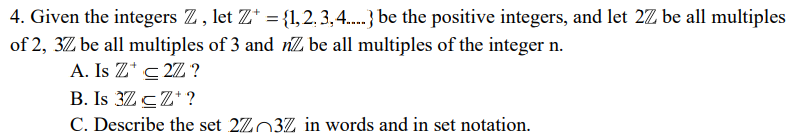 Solved 4. Given the integers Z, let Z* = {1,2. 3, 4....} be | Chegg.com