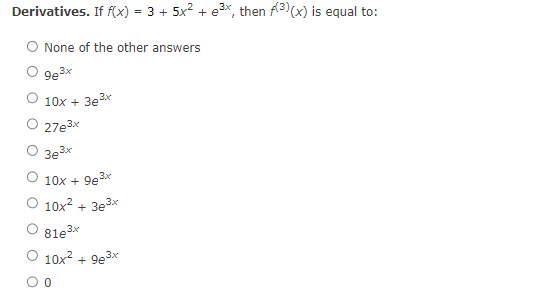 Solved Derivatives. If f(x)=3+5x2+e3x, then f(3)(x) is equal | Chegg.com