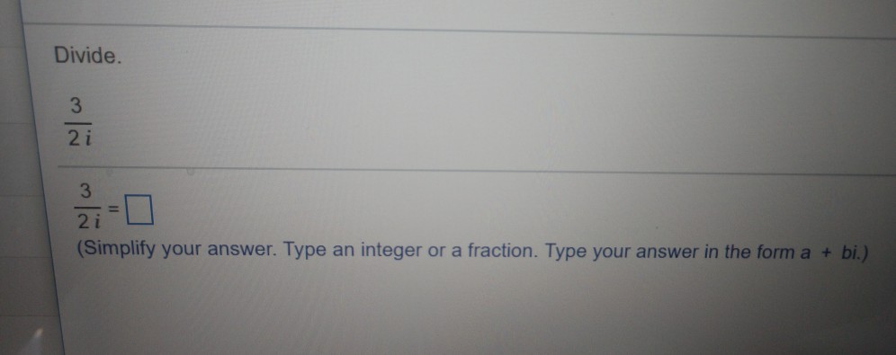 Solved Divide. 3 2 i 3 2 i Simplify your answer. Type an | Chegg.com