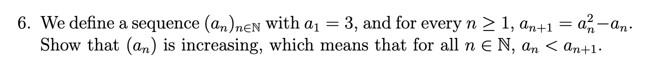 Solved = 6. We define a sequence (an)nen with ai 3, and for | Chegg.com