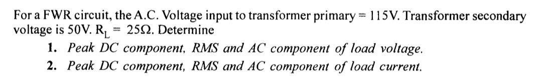 Solved For a FWR circuit, the A.C. Voltage input to | Chegg.com
