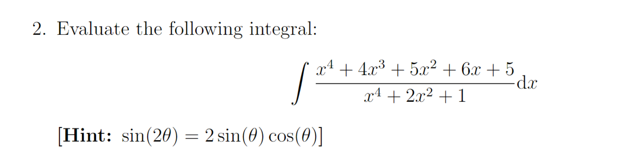 Solved 2. Evaluate the following integral: | x4 + 4.x3 + 5x2 | Chegg.com