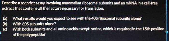 Solved Describe a toeprint assay involving mammalian | Chegg.com