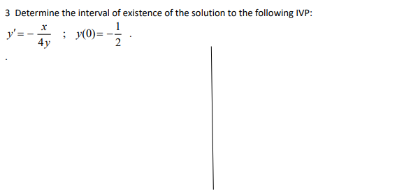 Solved 3 Determine the interval of existence of the solution | Chegg.com