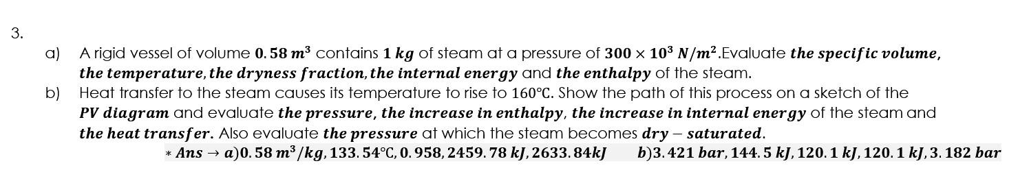 Solved 3. b) A rigid vessel of volume 0.58 m3 contains 1 kg | Chegg.com