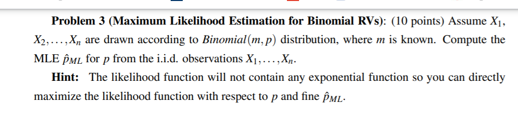 Solved Problem 3 Maximum Likelihood Estimation For Binomial Chegg