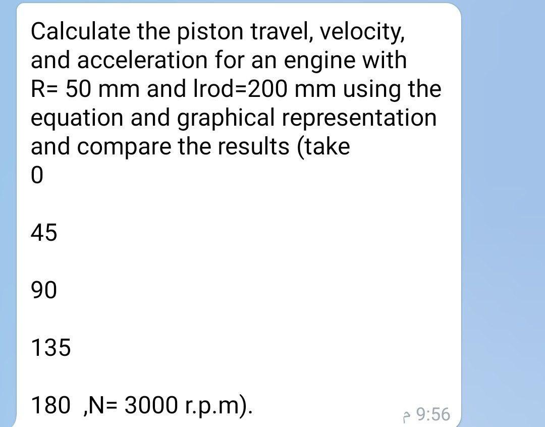 Solved Calculate the piston travel, velocity, and | Chegg.com