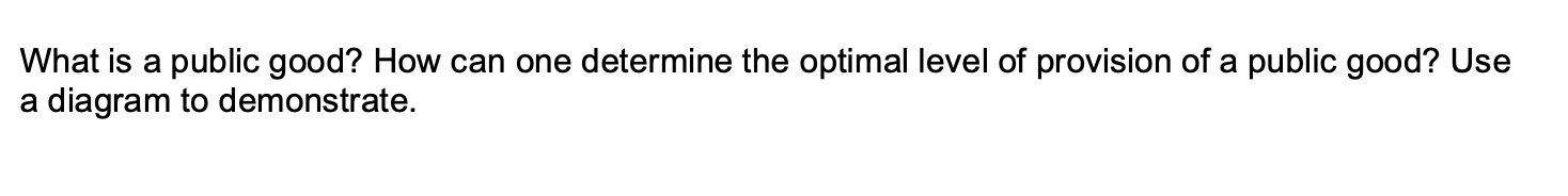 Solved What is a public good? How can one determine the | Chegg.com