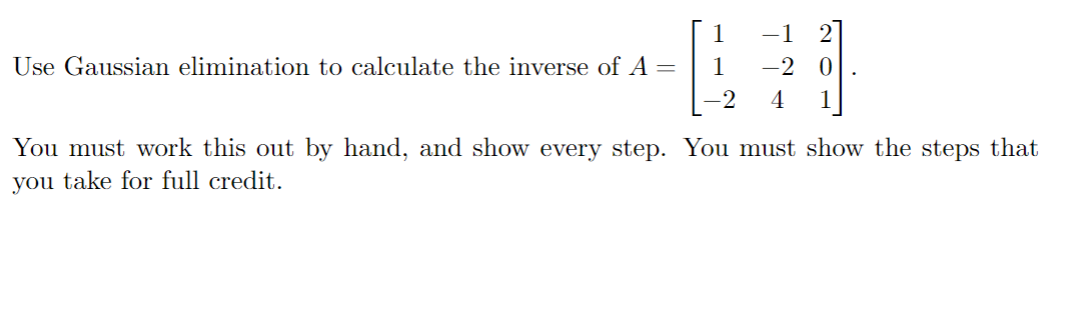 Solved 1 Use Gaussian elimination to calculate the inverse | Chegg.com
