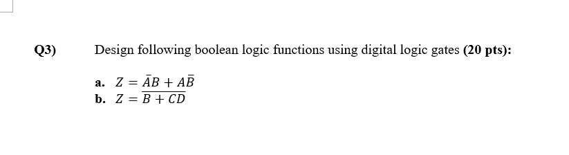 Solved Q3) Design following boolean logic functions using | Chegg.com
