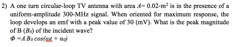 Solved 2) A one turn circular-loop TV antenna with area A= | Chegg.com