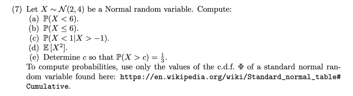Solved 7) Let X∼N(2,4) be a Normal random variable. Compute: | Chegg.com