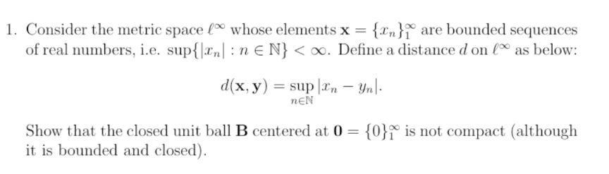 Solved 1. Consider the metric space ℓ∞ whose elements | Chegg.com