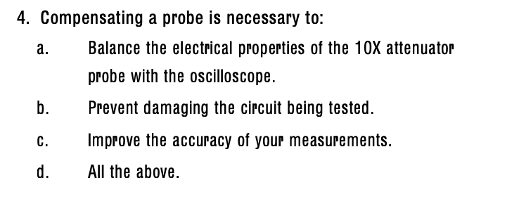 Solved 4. Compensating a probe is necessary to: a. Balance | Chegg.com