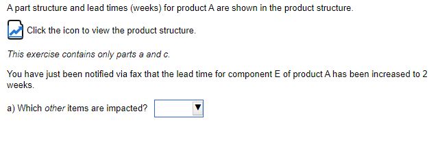 Solved The product structure. LT=Lead time in weeks A LT=1 B | Chegg.com