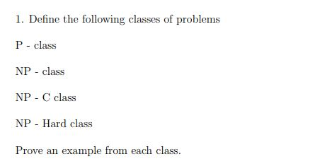 Solved 1. Define the following classes of problems P class | Chegg.com