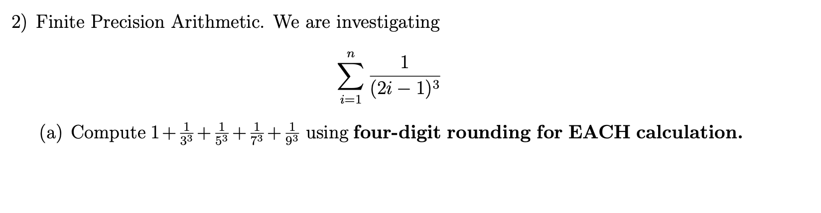 Solved 2) Finite Precision Arithmetic. We are investigating | Chegg.com