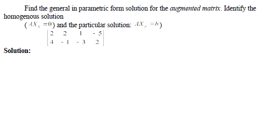 Solved Find the general in parametric form solution for the | Chegg.com