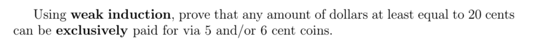 Solved Using weak induction, prove that any amount of | Chegg.com