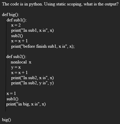 Solved The code is in python. Using static scoping, what is | Chegg.com