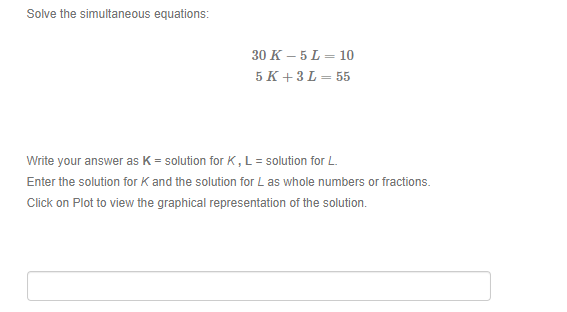 Solved Solve the simultaneous equations: 30 K -5 L = 10 5K | Chegg.com